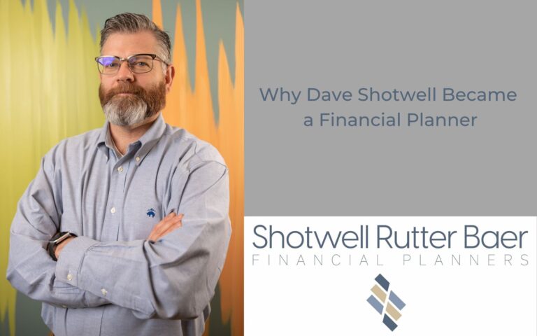 Why Dave Shotwell Became a Financial Planner | Shotwell Rutter Baer